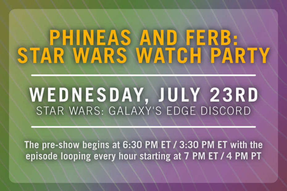 Phineas and Ferb: Star Wars Virtual Watch Party - SWGEDiscord